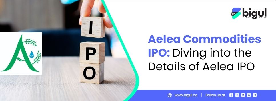 Aelea Commodities IPO: Diving into the Details of Aelea IPO